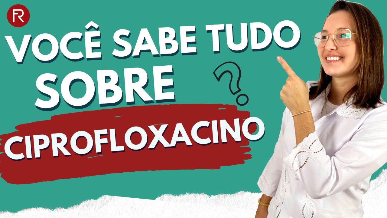 Ciprofloxacino para que serve, você sabe tudo?