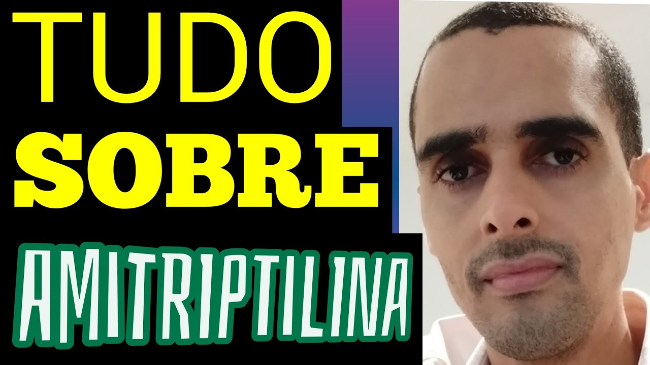 Tudo sobre a AMITRIPTILINA tryptanol, amytril,o que você deve saber ...