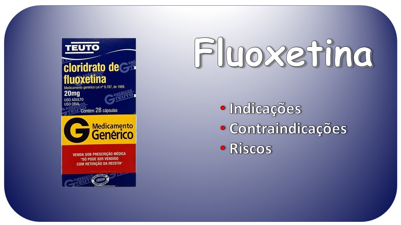 FLUOXETINA: Indicações, contraindicações e riscos