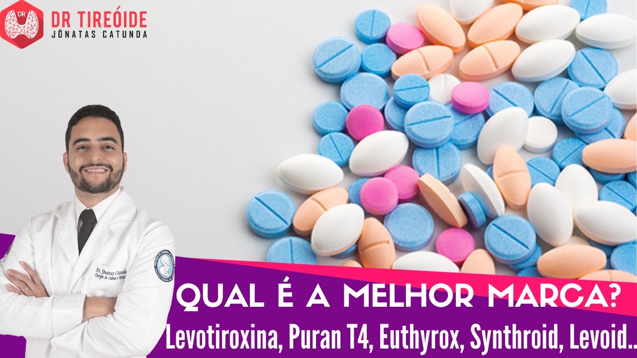 Qual é a melhor marca de Levotiroxina? Puran T4, Euthyrox, Synthroid ...