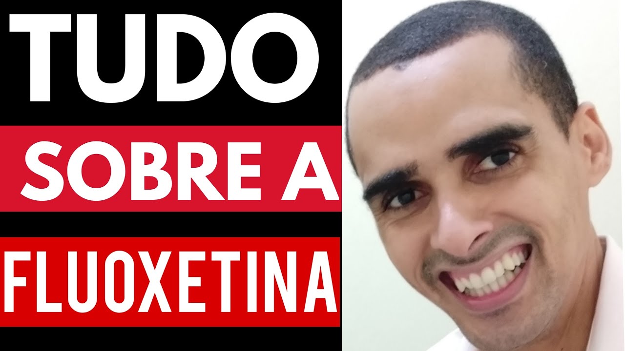 TUDO SOBRE A FLUOXETINA (daforin, fluxene, prozac) o que vc deve saber ...