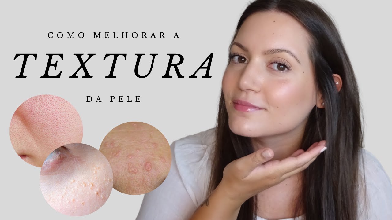 COMO MELHORAR A TEXTURA DA PELE