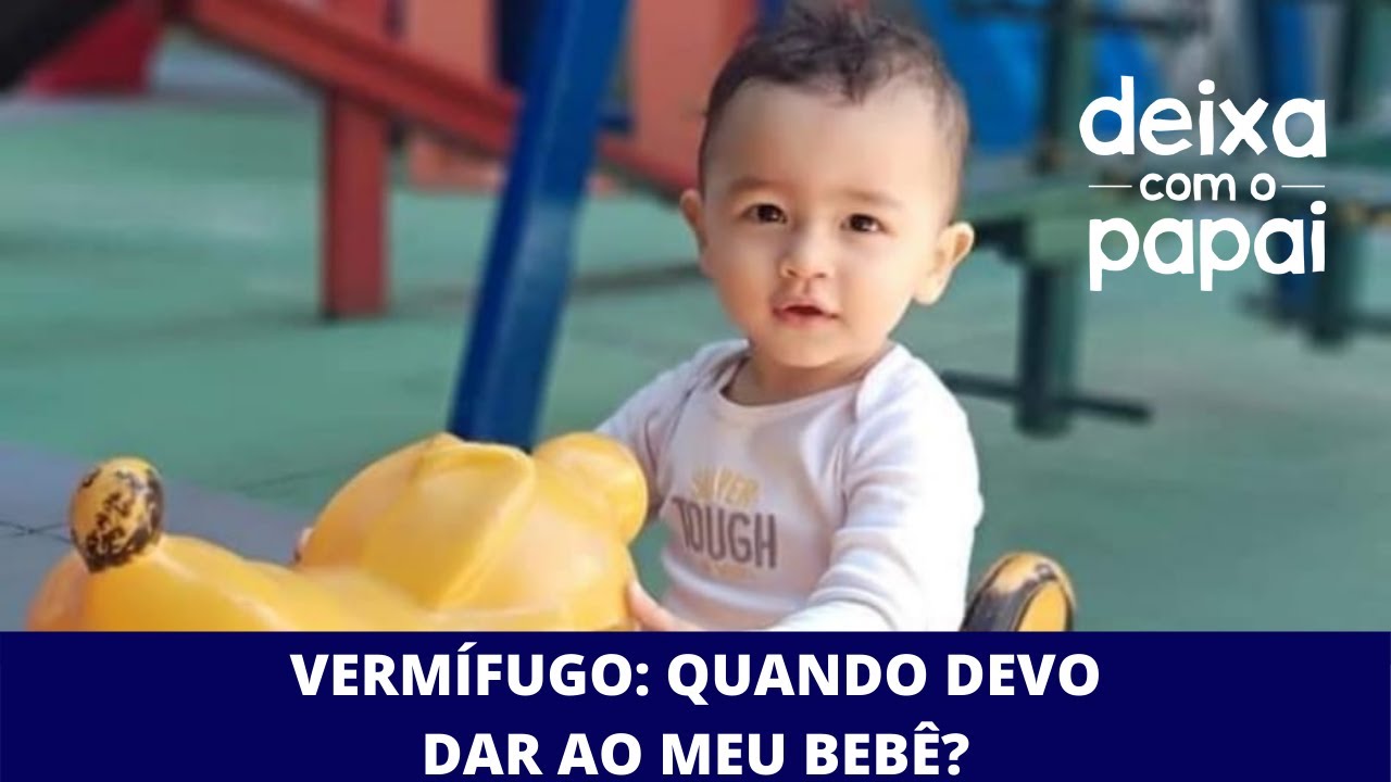 VERMINOSE: POSSO DAR MEDICAMENTOS A MEU BEBÊ PARA MATAR OS VERMES ...