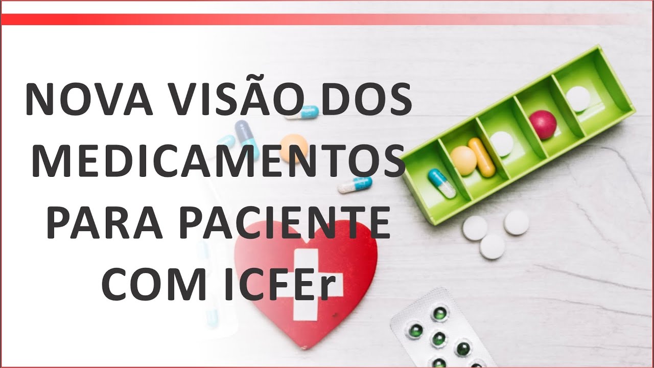 COMO CONDUZIR A TERAPIA MEDICAMENTOSA NOS PACIENTES COM ICFEr