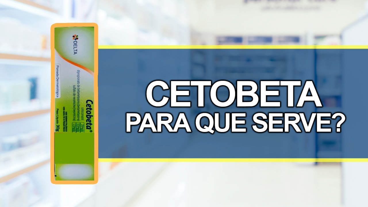 CETOBETA: Bula e indicações.