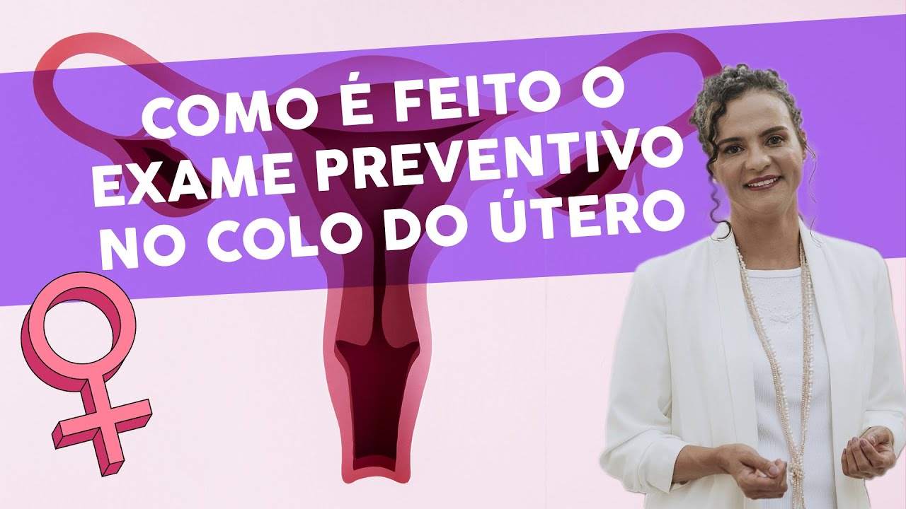 Exame Preventivo do Colo do Útero: Passo a Passo com a Dra. Angela ...
