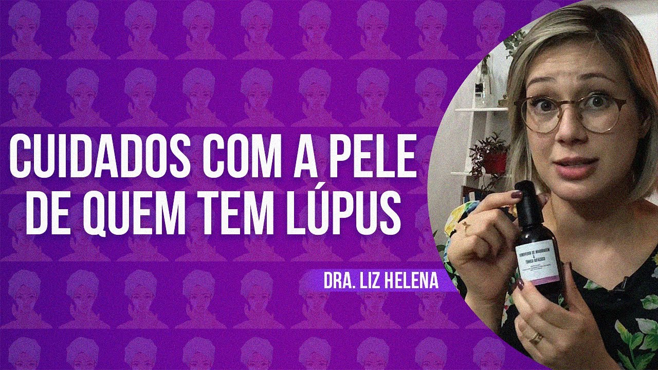 Guia de cuidados com a pele para pacientes com lúpus - Dra. Liz Helena