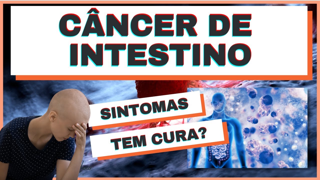 Descubra Os Sintomas Do Câncer De Intestino E Saiba Se Há Cura