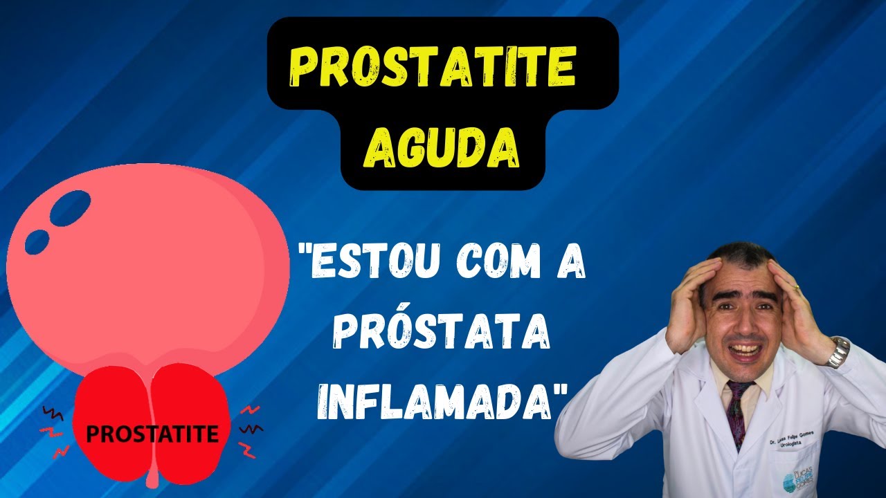 Próstata inflamada: causas, sintomas e tratamentos da prostatite