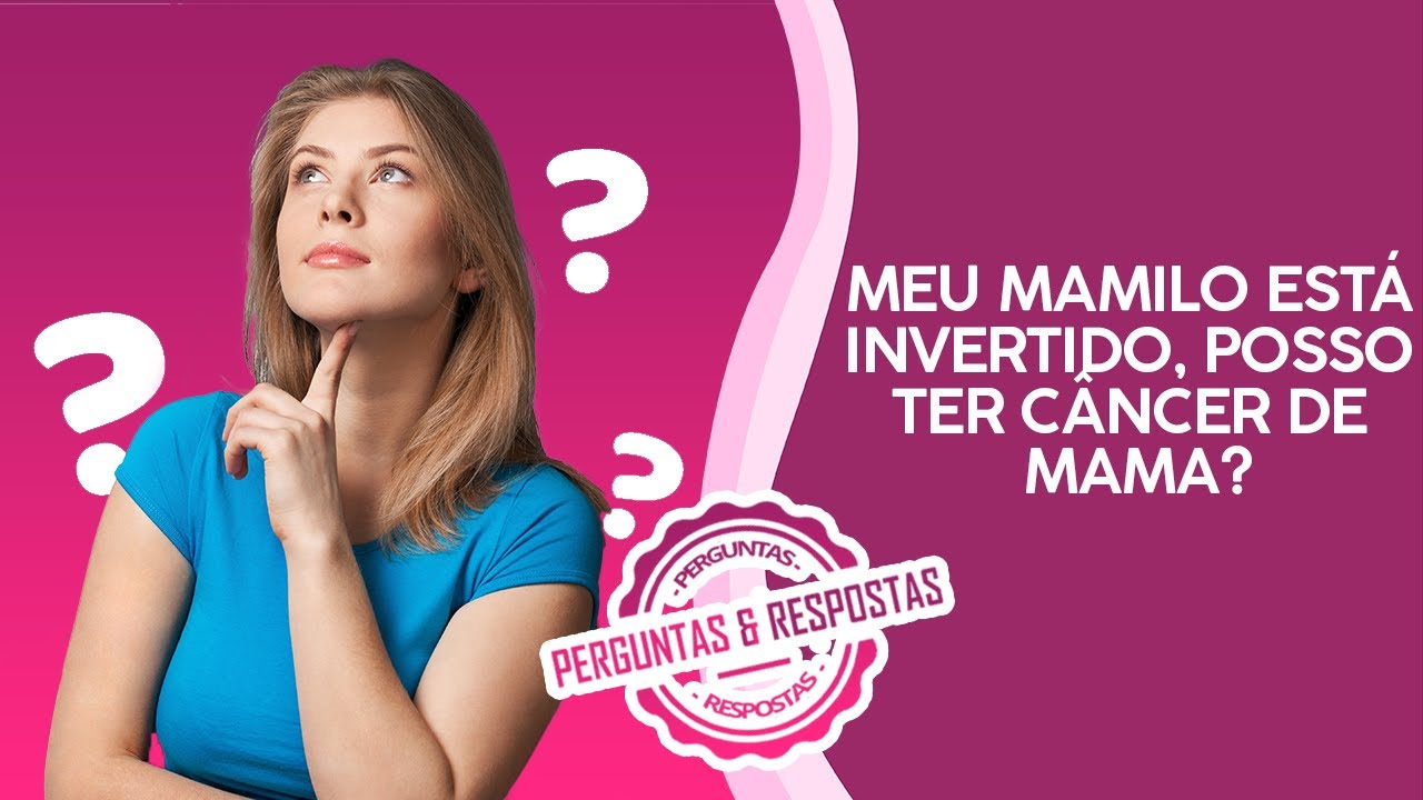 Inversão de mamilo: é um sinal de câncer de mama?