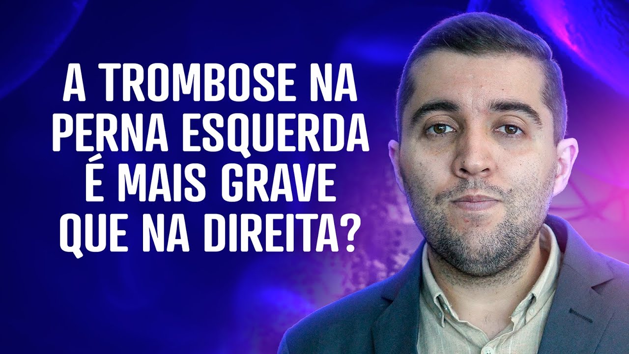 Trombose na perna esquerda: é mais grave que na direita? O que é ...